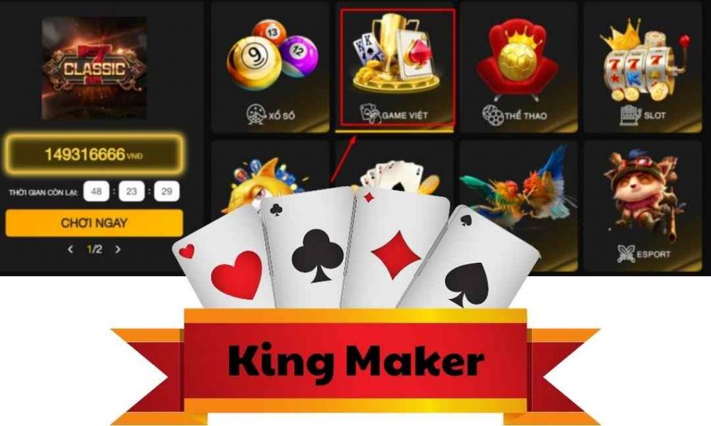 KINGMAKER - ông vua trong giới cung cấp game bài cá cược